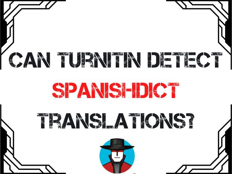Can Turnitin Detect SpanishDict Translations? The Plagiarism Truth ...