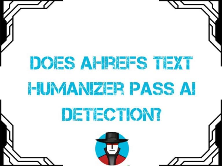 Does Ahrefs Free AI Text Humanizer Pass AI Detection? - Trickmenot.ai