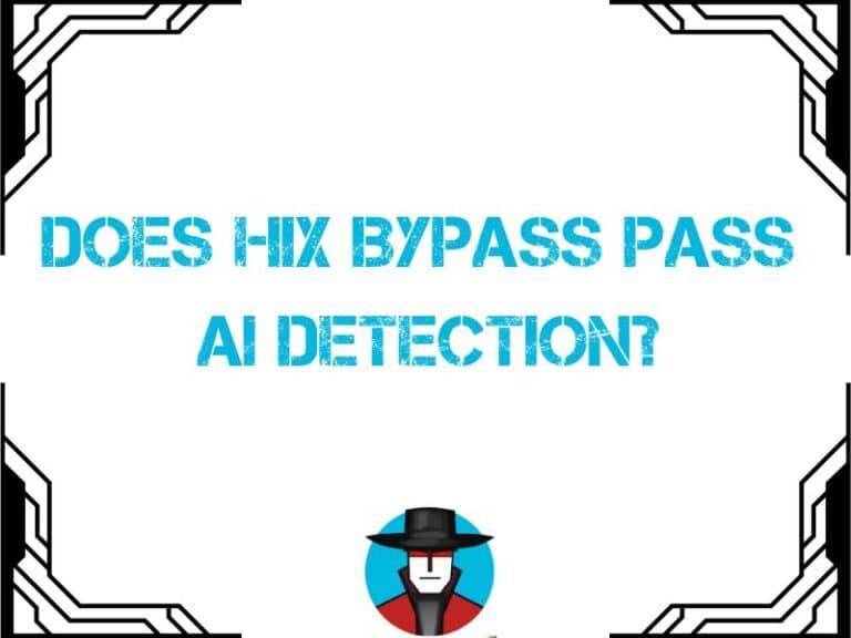 Does HIX Bypass Pass AI Detection? - Trickmenot.ai