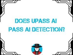 Does uPass AI Pass AI Detection? - Trickmenot.ai